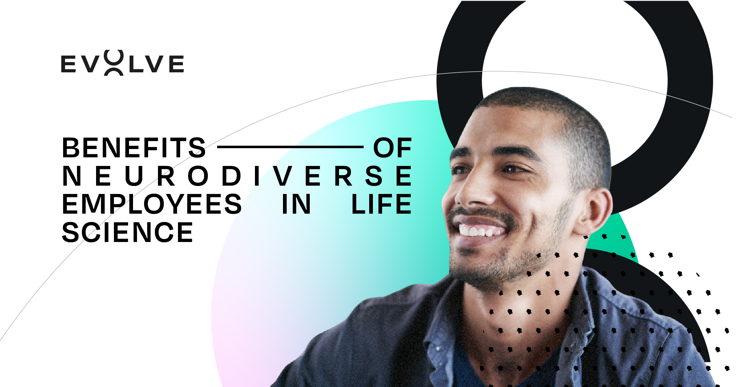 The Positive Pill: Neurodiversity in Life Sciences - Evolve